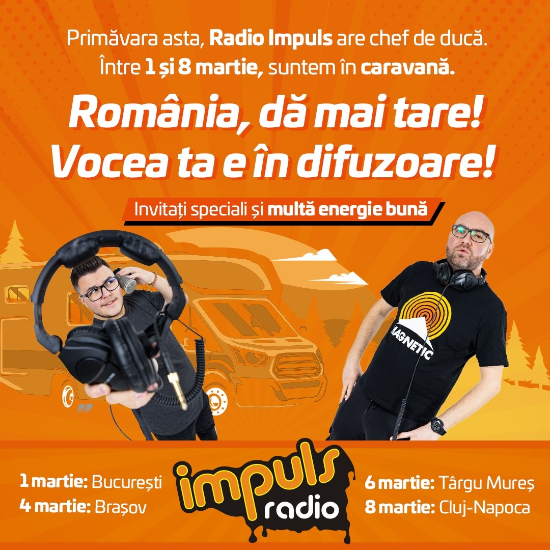 Radio Impuls pleacă în caravană! “România, dă mai tare! Vocea ta e în ...