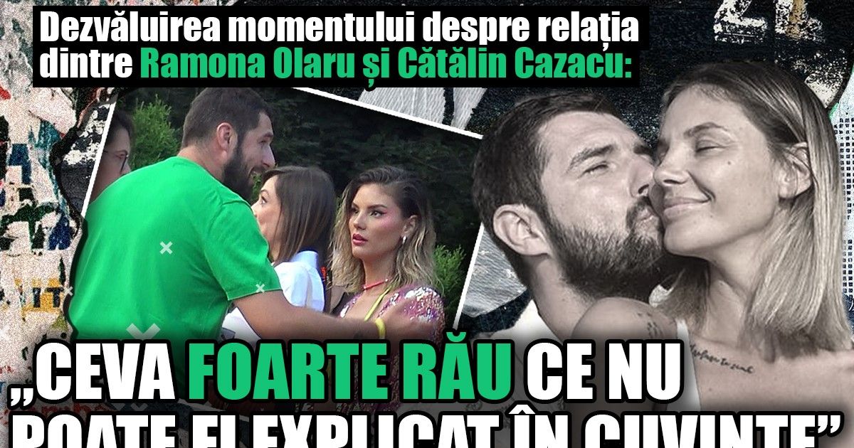 Dezvăluirea momentului despre relația dintre Ramona Olaru și Cătălin Cazacu: „Ceva foarte rău ce ...