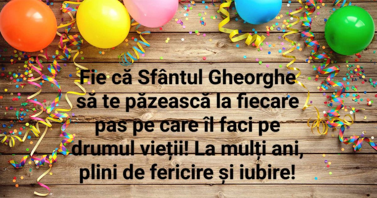 Mesaje de „La mulți ani!” de Sfântul Gheorghe. Urări speciale pentru ...