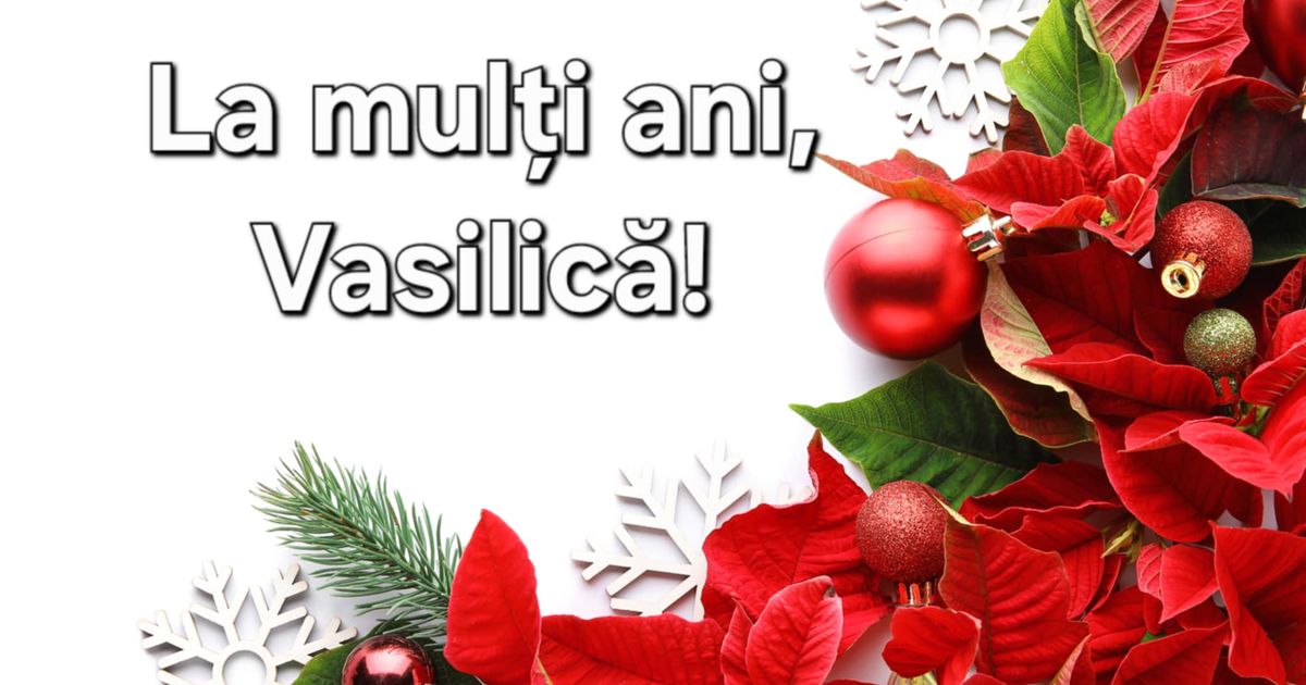 La mulți ani, Vasile și Vasilica! Mesaje, urări și poze cu text pentru ...