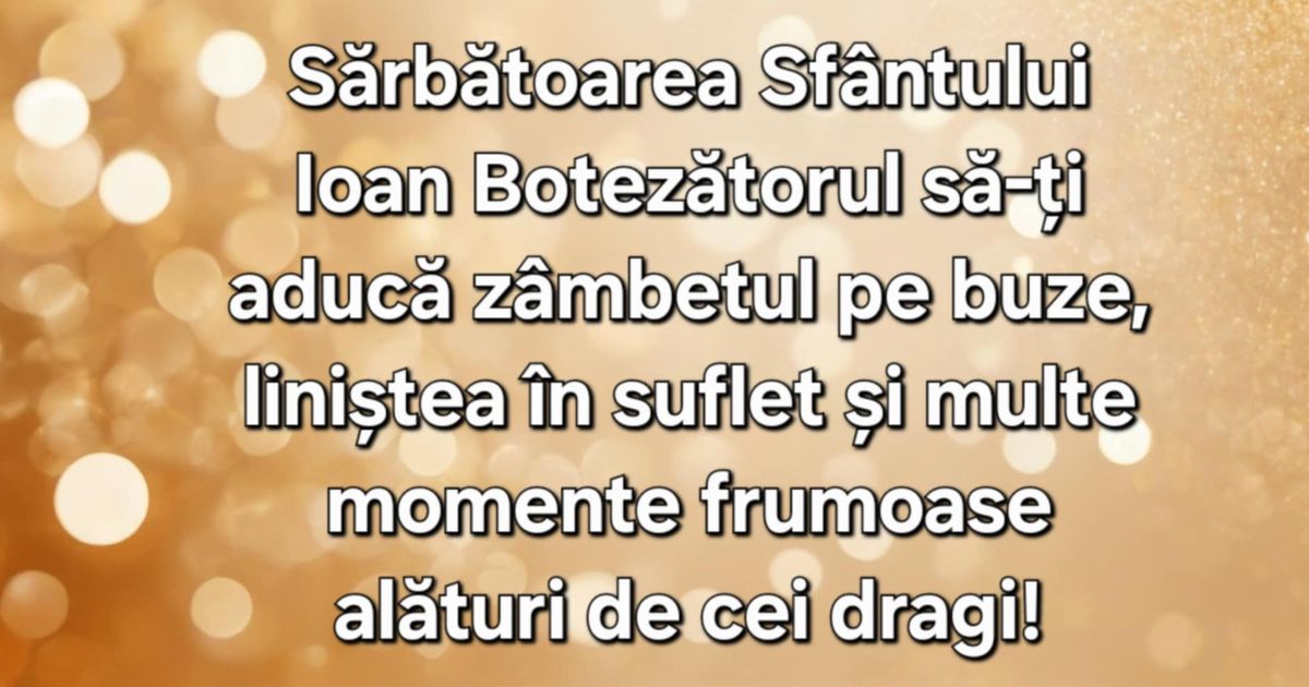 Felicitări de Sfântul Ion 2025. Mesaje de La Mulți Ani! Poze cu text și ...