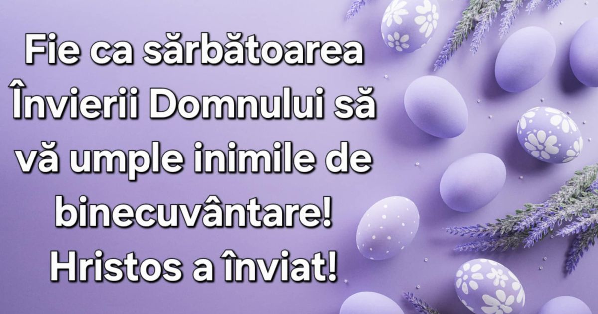 Mesaje cu „Hristos a înviat!” și „Paște fericit!”. Urări deosebite ...