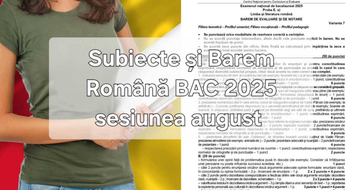 Subiecte și Barem Română, BAC 2025, sesiunea de toamnă. Ce subiecte le ...