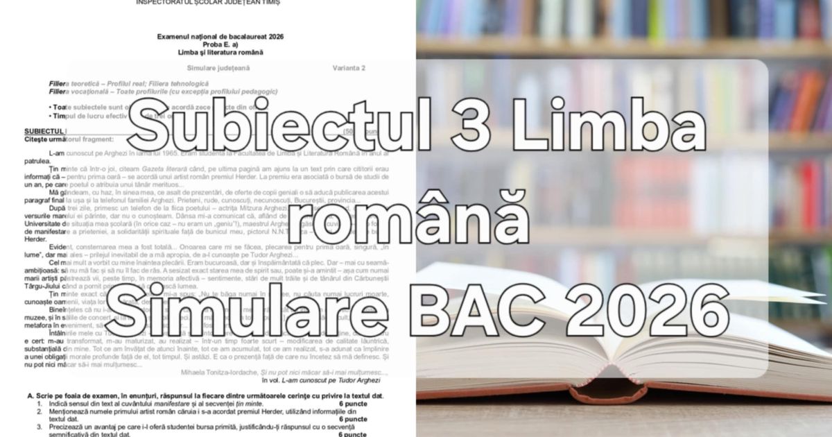 Ce a picat la subiectul 3 ROMÂNĂ, simulare BAC 2026. Baremele și ...