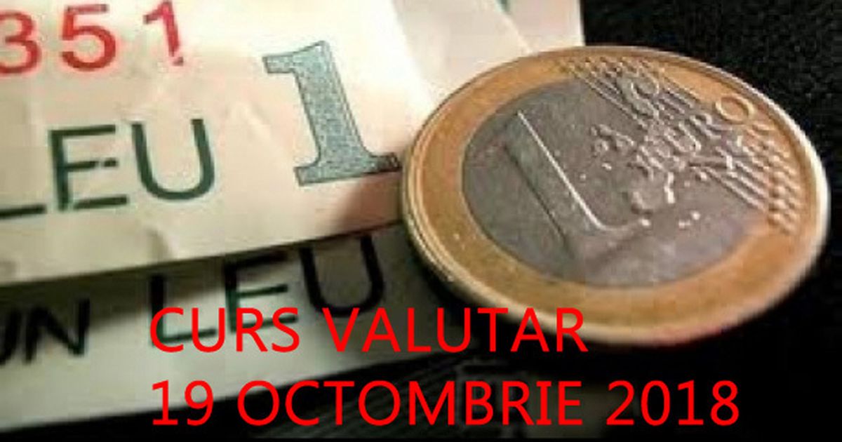 Curs valutar 19 octombrie. Cursul BNR: cum este cotat Leul fata de Euro - WOWBiz