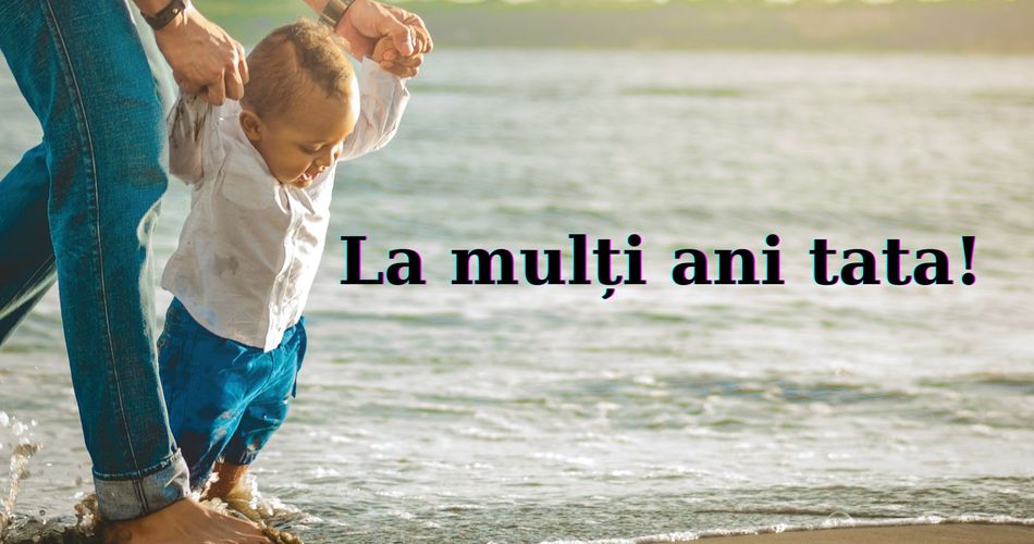 Ziua Tatălui 2023: Pe ce dată se sărbătorește în România și ce ...