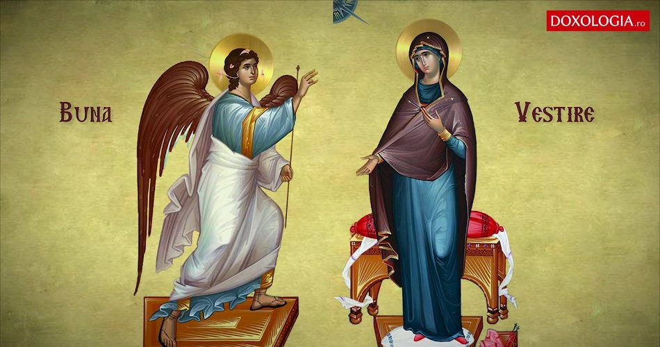 Sărbătoare mare pe 25 martie. Buna Vestire sau Blagoveștenia este ...