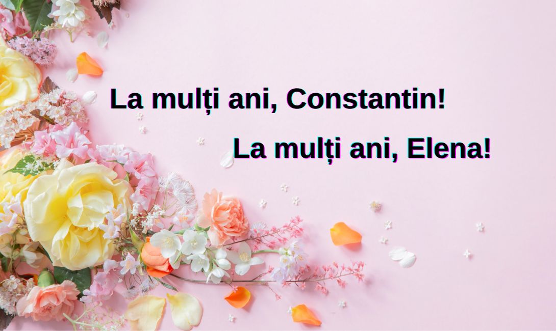 Mesaje și urări creștine de Sfinții Împărați Constantin și Elena. Cele ...