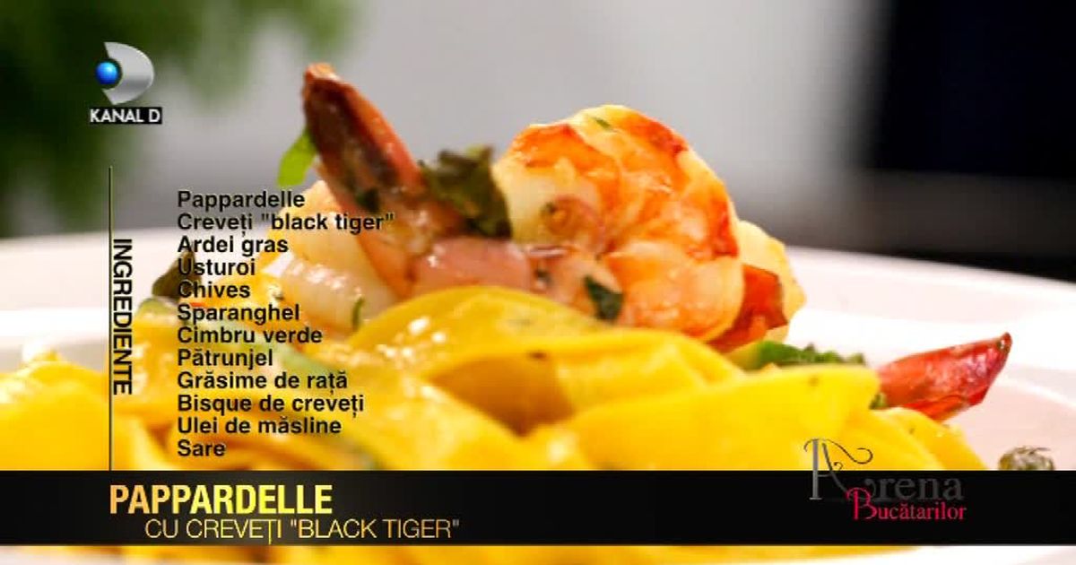 Pappardelle cu creveti "black tiger" - o reteta speciala, cu un gust ...