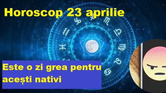 Horoscop 23 aprilie. Zodia care astăzi devine irascibilă - Kanal D Romania