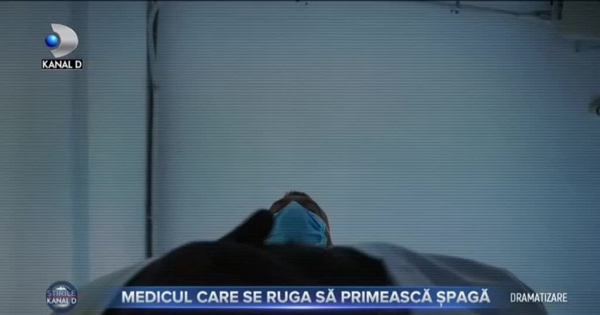 Medicul care se ruga sa primeasca spaga - Stirile Kanal D