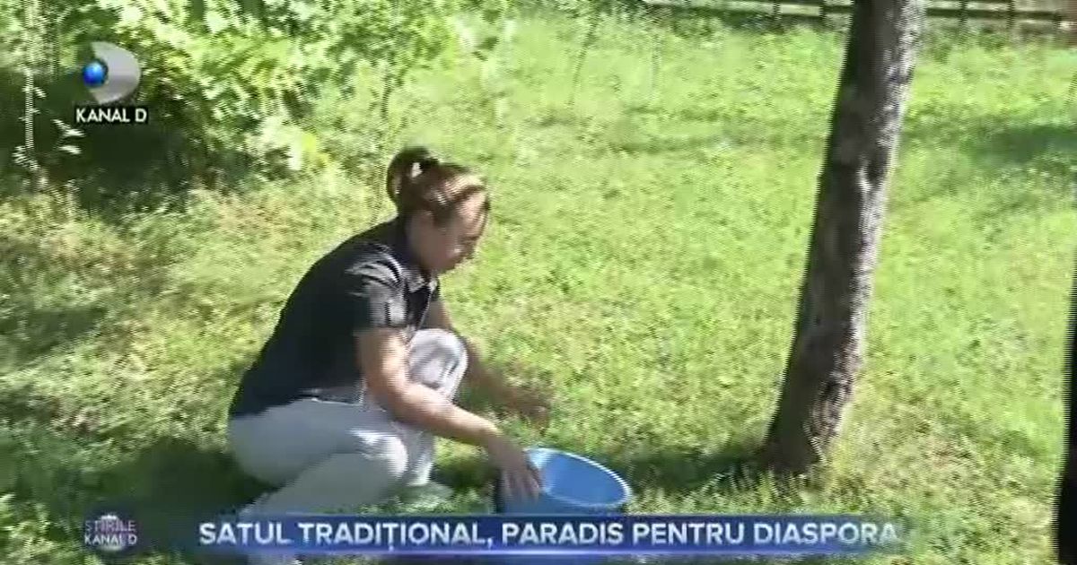 Satul tradițional, paradis pentru diaspora - Stirile Kanal D