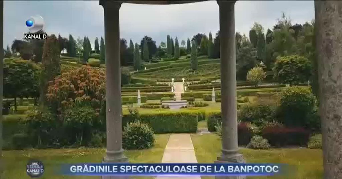 Grădinile spectaculoase de la Banpotoc - Stirile Kanal D