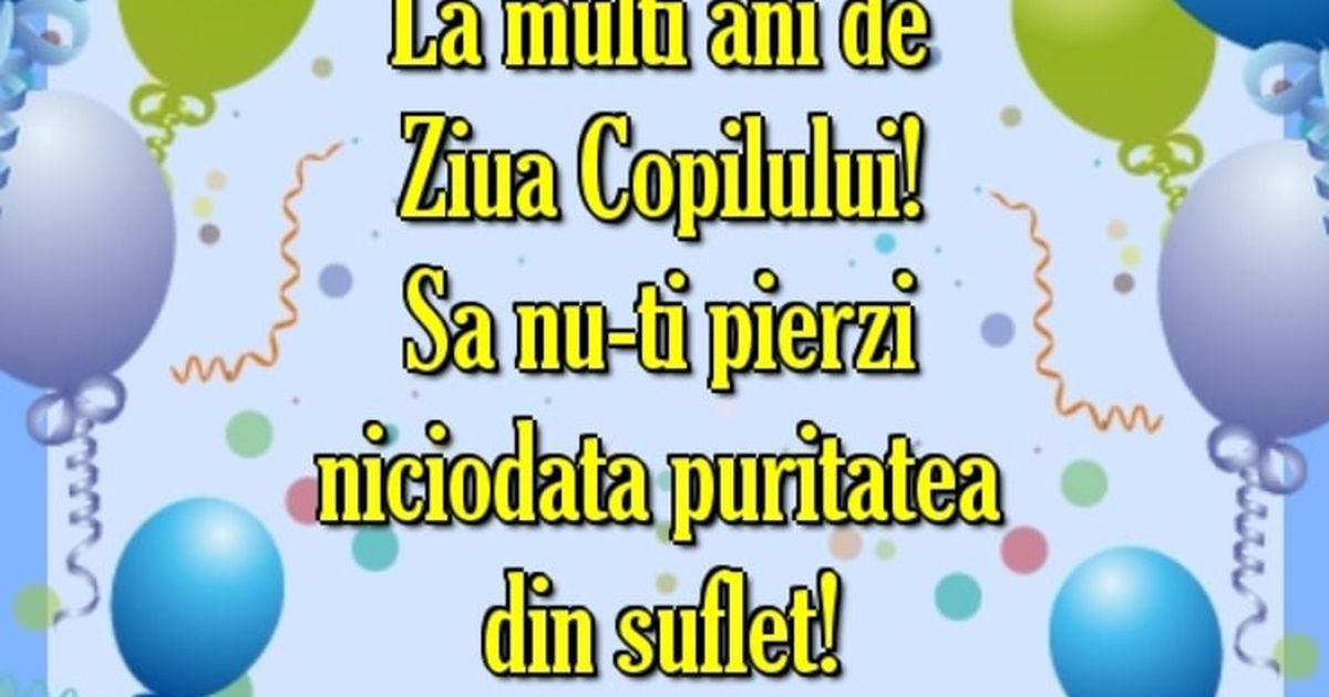 La mulţi ani de Ziua Copilului! Mesaje emoţionante pentru cei mici de 1 ...