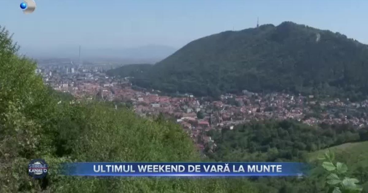 Ultimul weekend de vară la munte - Stirile Kanal D