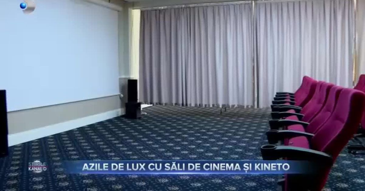 Azile de lux cu săli de cinema și kineto - Stirile Kanal D