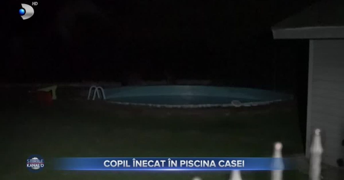 Copil înecat în piscina casei - Stirile Kanal D
