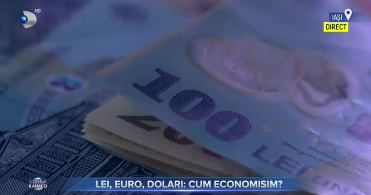 Lei, euro, dolari - cum economisim - Stirile Kanal D