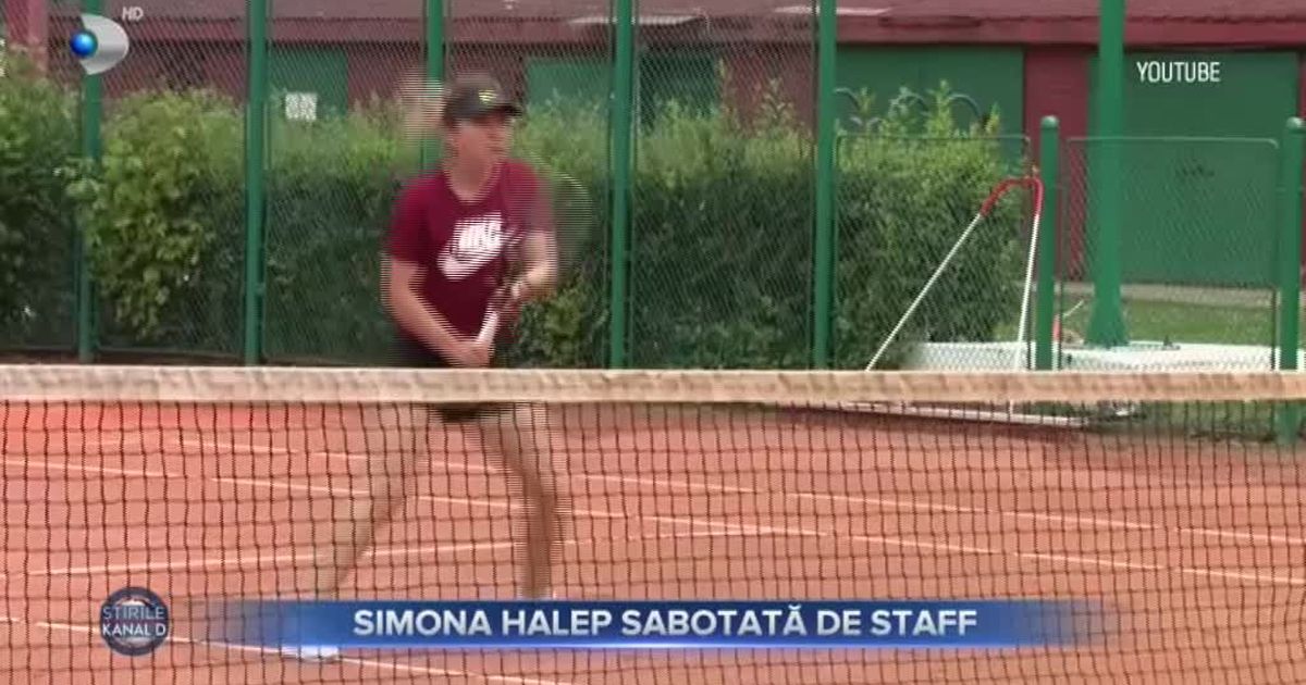 Simona Halep sabotată de staff - Stirile Kanal D