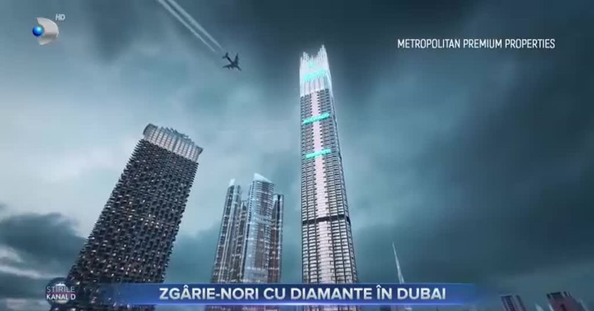 Zgârie-nori cu diamante în Dubai - Stirile Kanal D