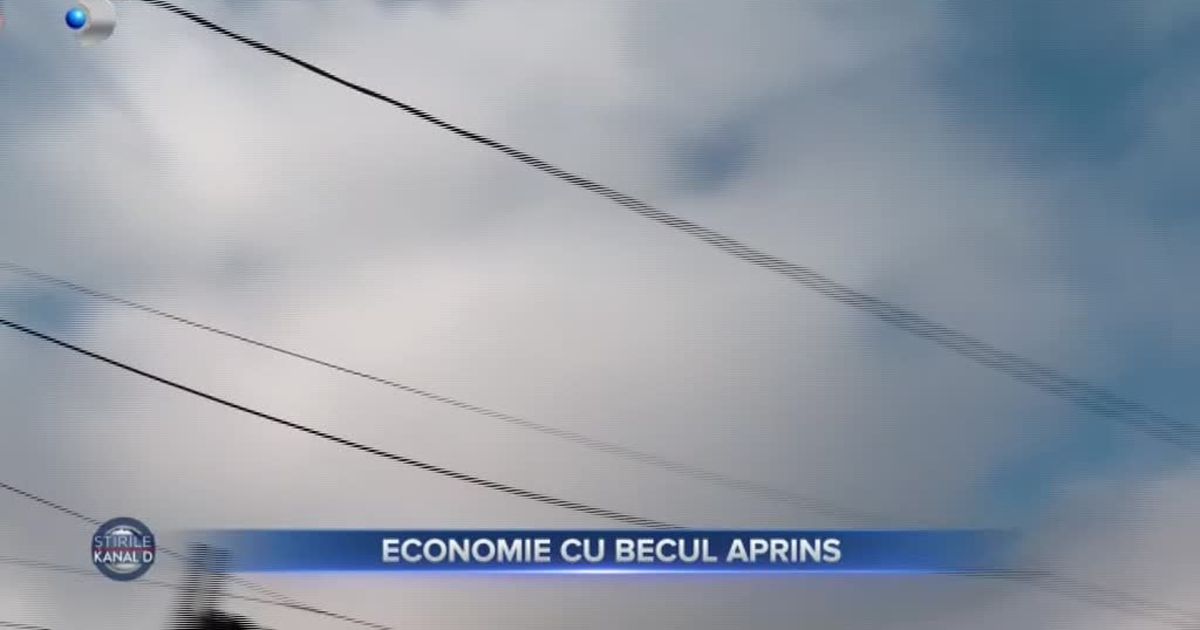 Economie cu becul aprins - Stirile Kanal D