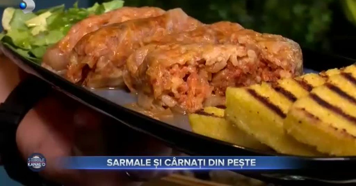Sarmale și cârnați din pește - Stirile Kanal D