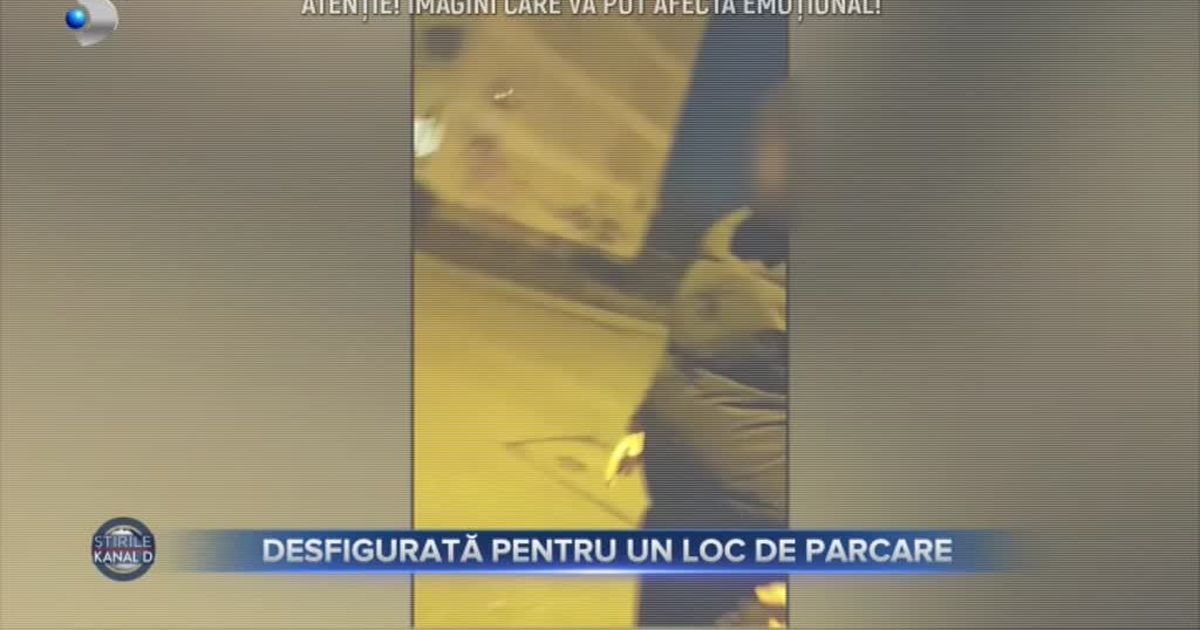 Desfigurată pentru un loc de parcare - Stirile Kanal D