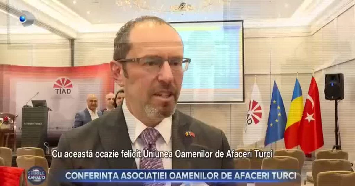 Conferința Asociației Oamenilor de Afaceri Turci - Stirile Kanal D