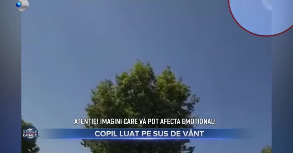 Copil luat pe sus de vânt - Stirile Kanal D