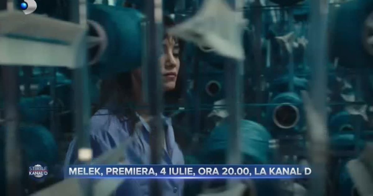 Melek, premiera, 4 iulie, ora 20.00, la Kanal D - Stirile Kanal D