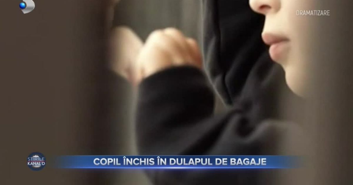 Copil închis în dulapul de bagaje - Stirile Kanal D