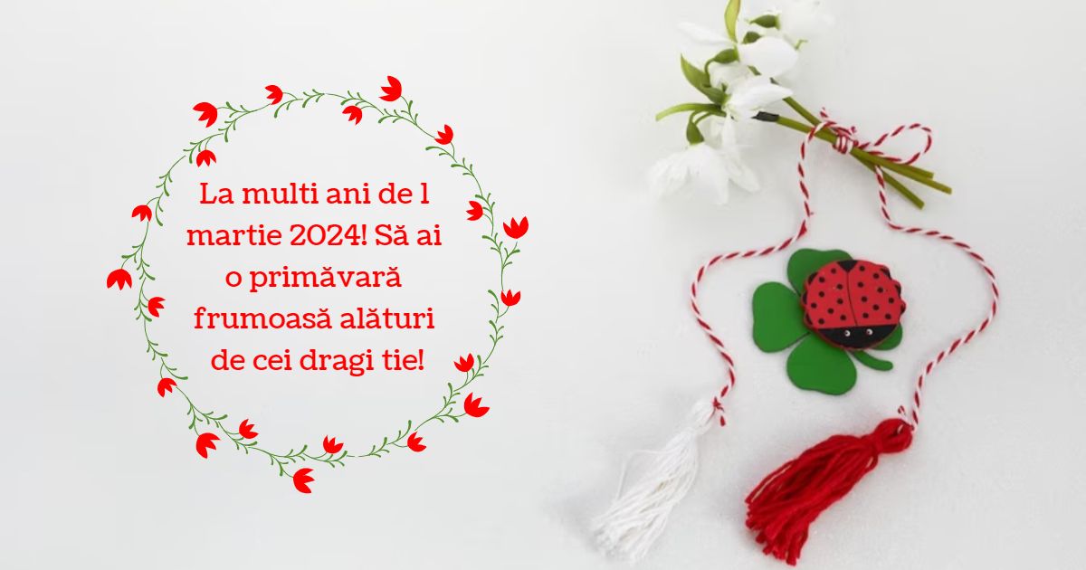 Mesaje de 1 martie 2024 cu o primăvară minunată: „Să ai o primăvară ...