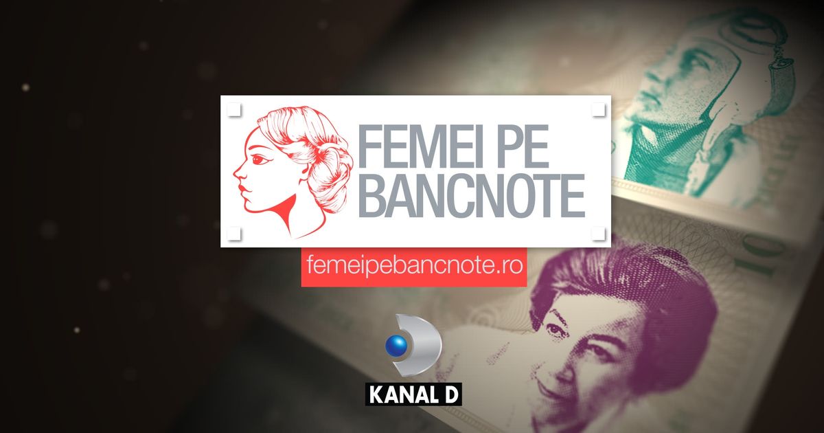 Campania “Femei pe bancnote”, sustinuta de Kanal D - Stirile Kanal D