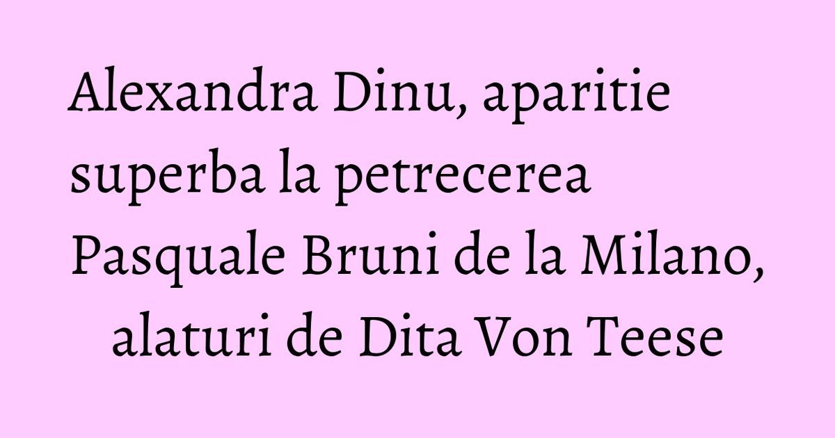 Alexandra Dinu, aparitie superba la petrecerea Pasquale Bruni de la ...