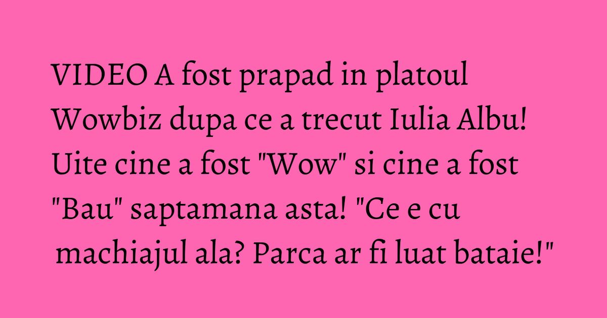 VIDEO A fost prapad in platoul Wowbiz dupa ce a trecut Iulia Albu! Uite ...