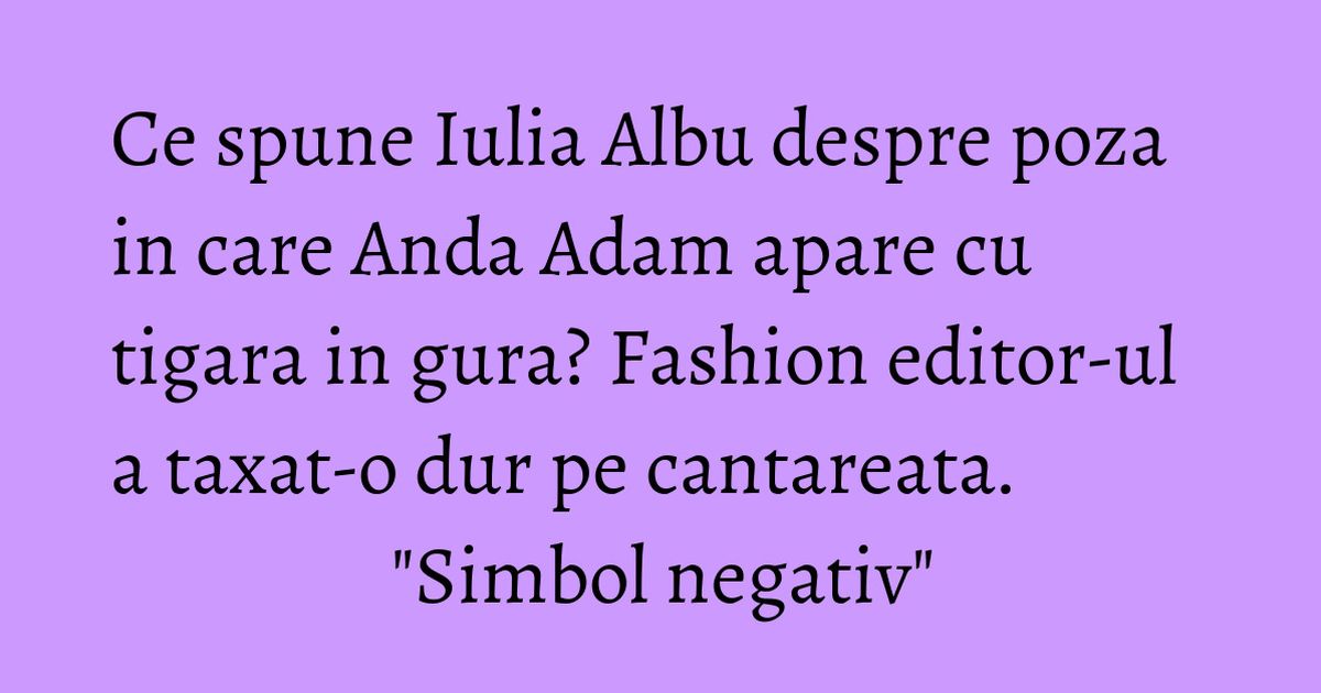 Iulia Albu o critica dur pe Anda Adam. - KFetele