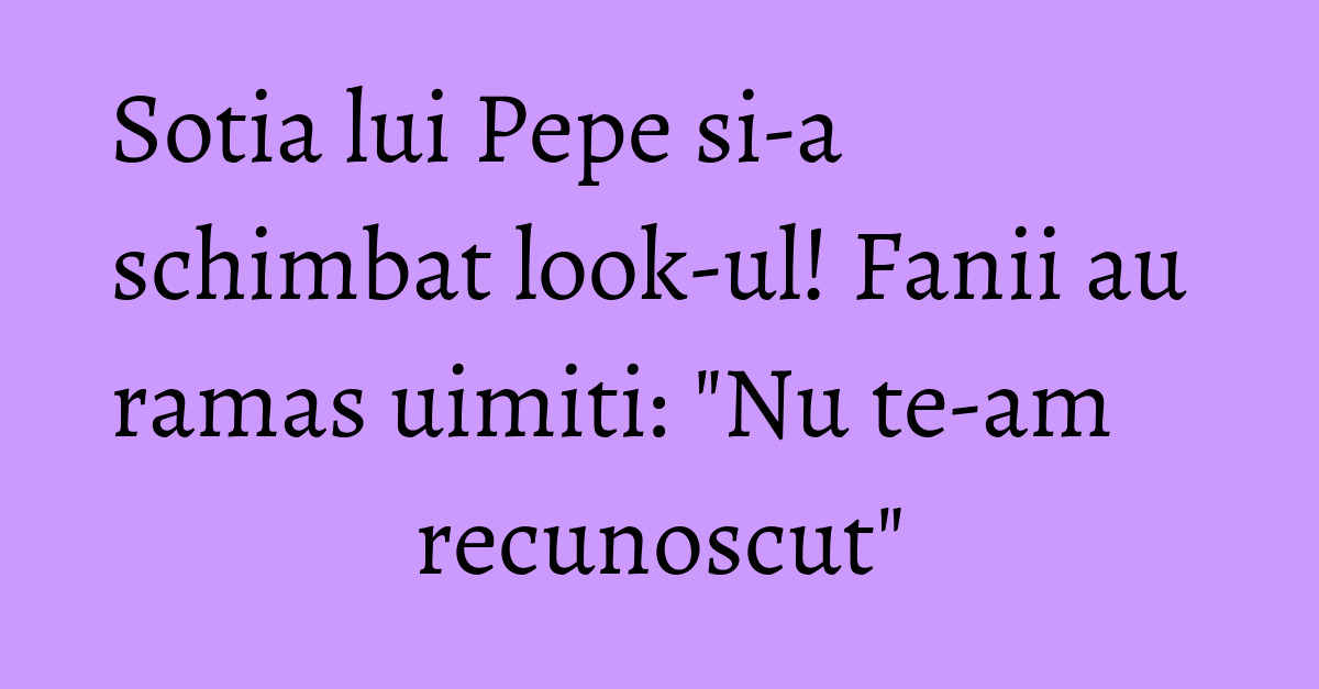 Sotia lui Pepe si-a schimbat look-ul! Fanii au ramas uimiti: "Nu te-am ...