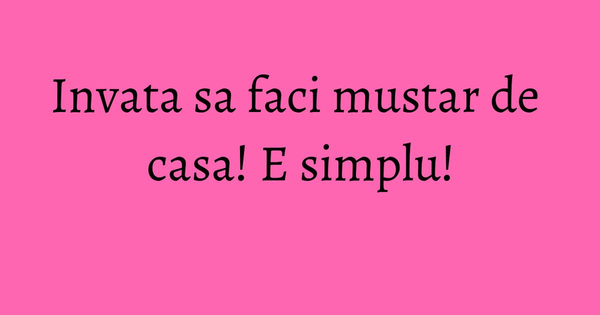 Invata sa faci mustar de casa! E simplu! - KFetele