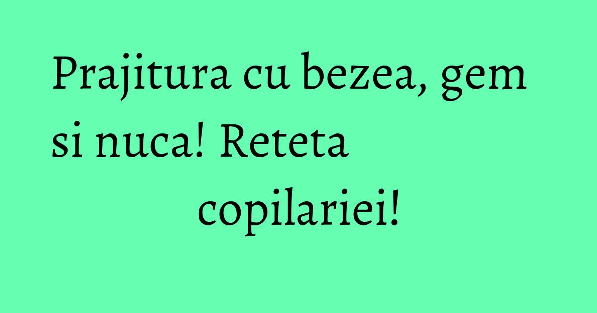 Prajitura cu bezea, gem si nuca! Reteta copilariei! - KFetele