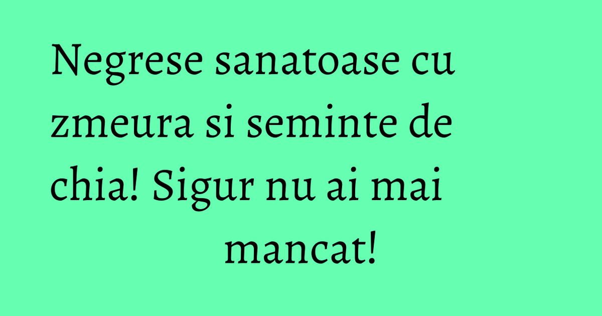 Negrese sanatoase cu zmeura si seminte de chia! Sigur nu ai mai mancat ...