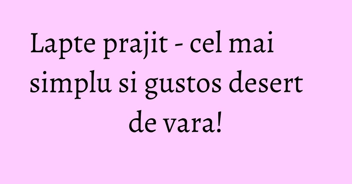 Lapte prajit - cel mai simplu si gustos desert de vara! - KFetele