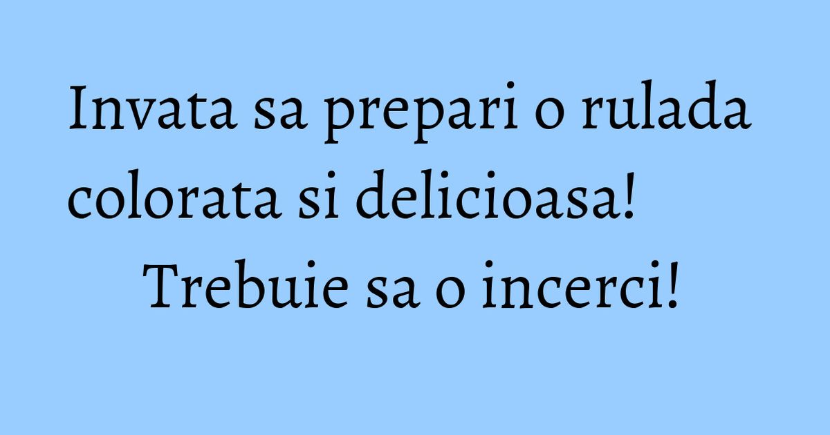 Invata sa prepari o rulada colorata si delicioasa! Trebuie sa o incerci ...