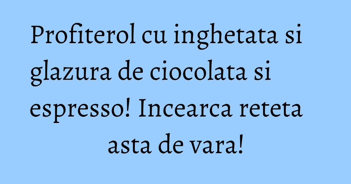 Profiterol cu inghetata si glazura de ciocolata si espresso! Incearca ...