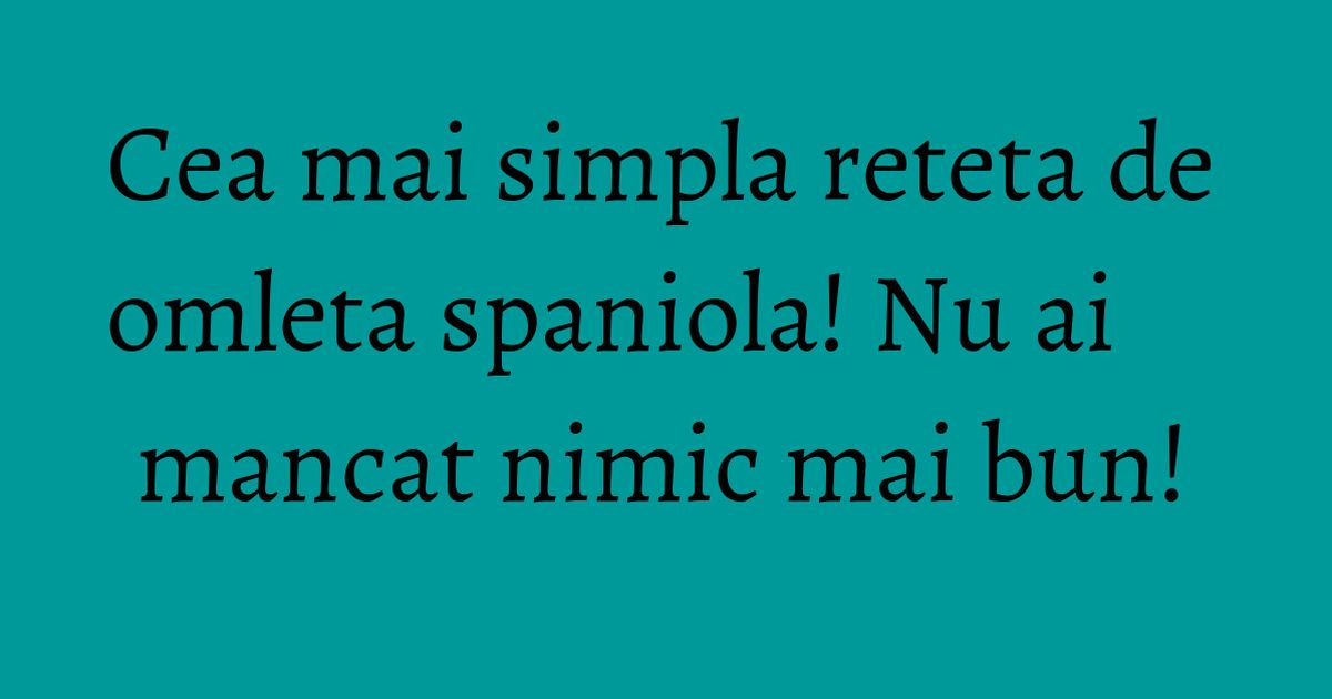 Cea mai simpla reteta de omleta spaniola! Nu ai mancat nimic mai bun ...