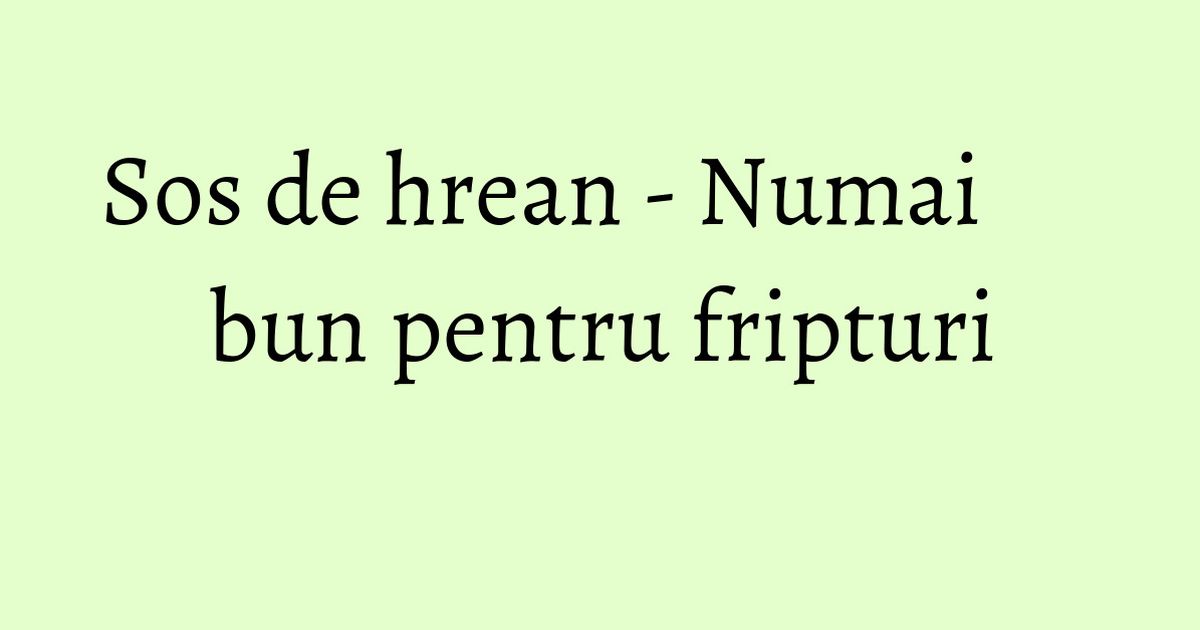 Sos de hrean - Numai bun pentru fripturi - KFetele