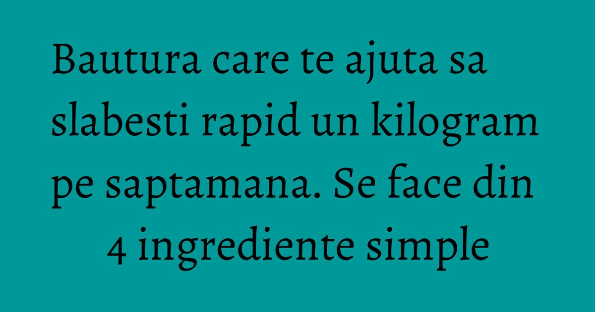 Bautura care te ajuta sa slabesti rapid un kilogram pe saptamana. Se ...