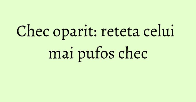 Chec oparit: reteta celui mai pufos chec - KFetele