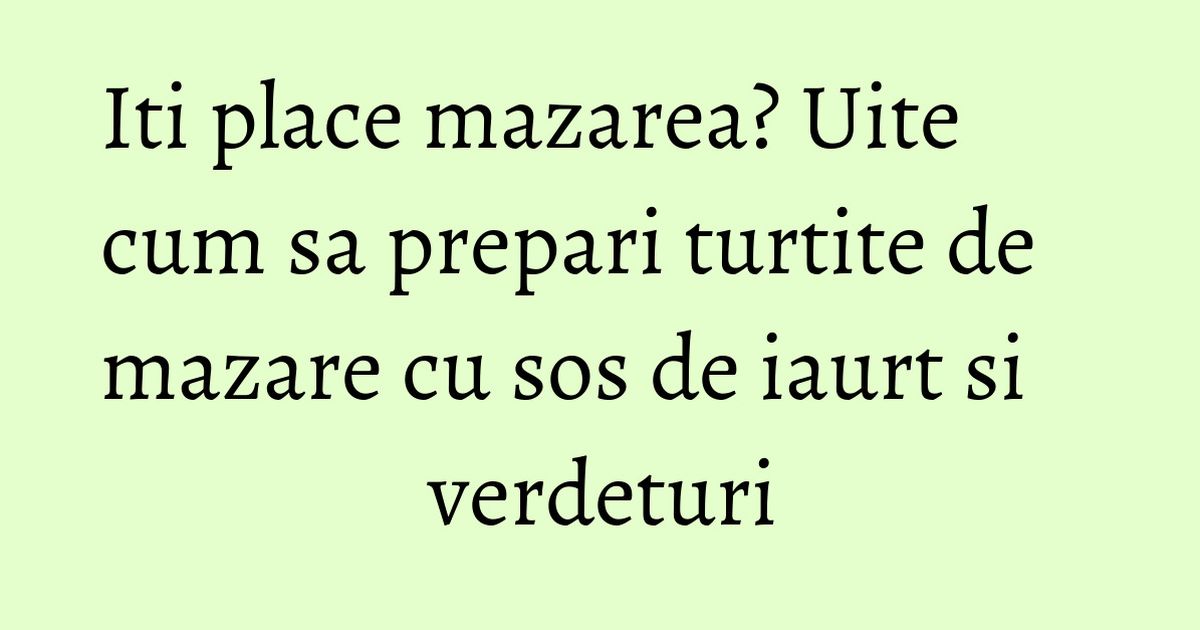 Iti place mazarea? Uite cum sa prepari turtite de mazare cu sos de ...