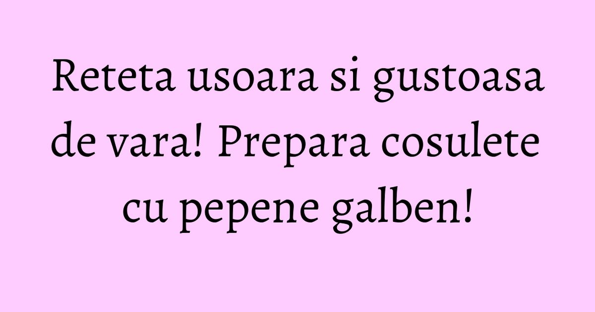 Reteta usoara si gustoasa de vara! Prepara cosulete cu pepene galben ...