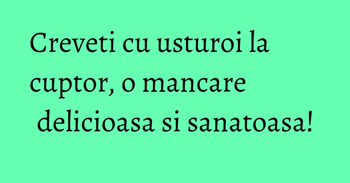 Creveti cu usturoi la cuptor, o mancare delicioasa si sanatoasa! - KFetele